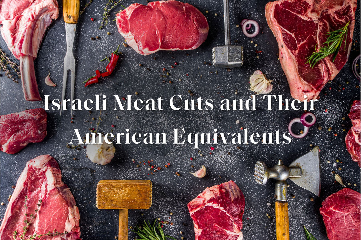 Israeli Meat Cuts and Their American Equivalents | Your Ultimate Guide ...